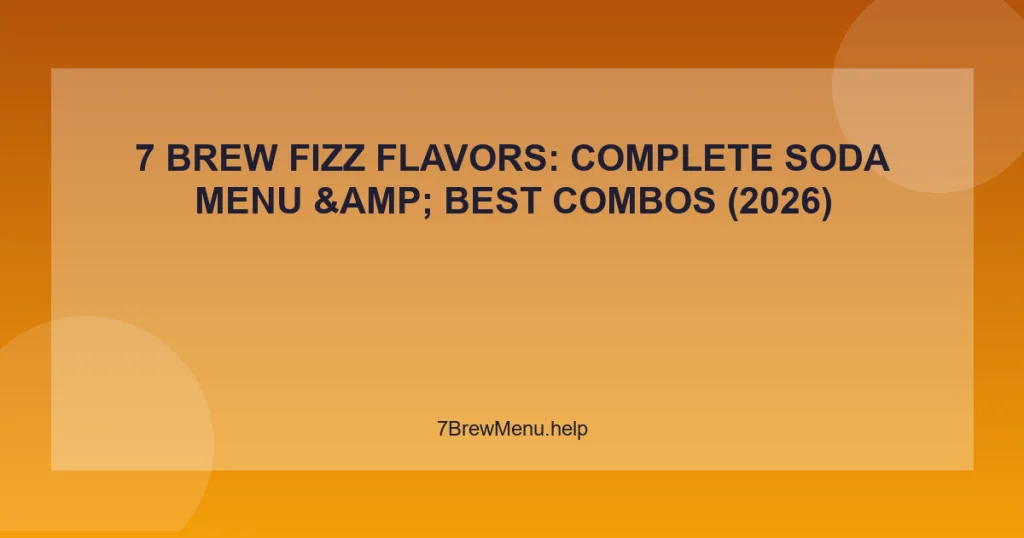 7 Brew Fizz Flavors & Soda Menu Guide | Italian Sodas Ranked